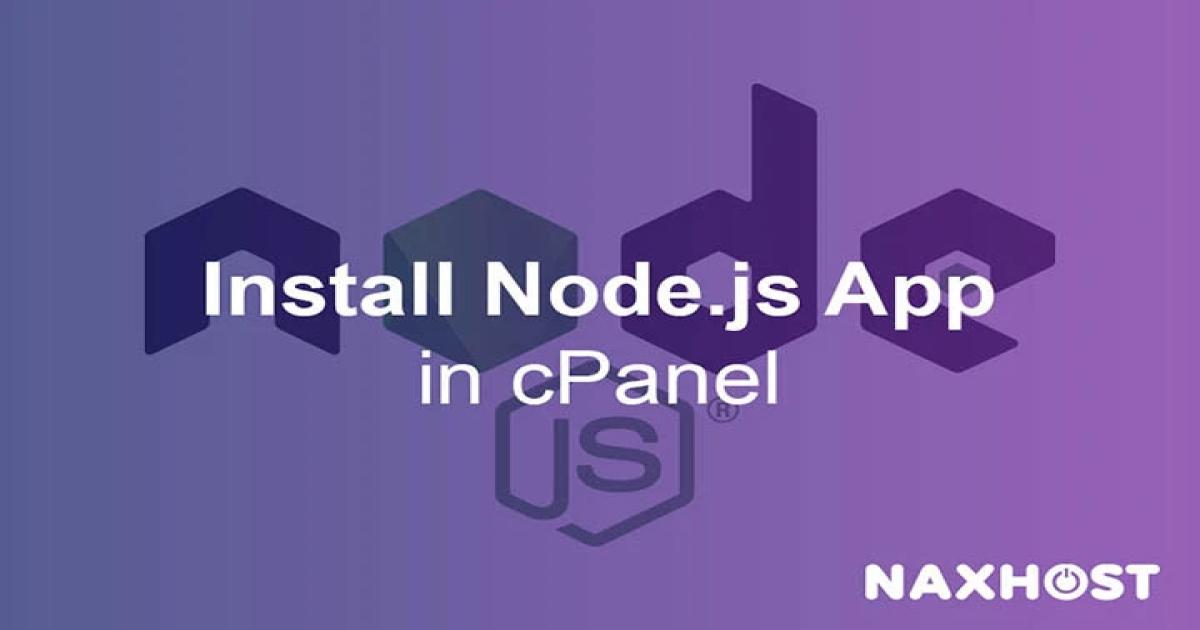 How to Install Node.js App in cPanel - NAXHOST